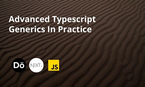 Advanced Typescript Generics In Practice