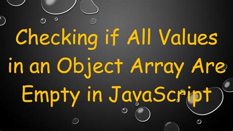 Checking If All Values In An Object Array Are Empty In Javascript Youtube