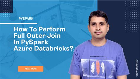 How To Perform Full Outer Join In Pyspark Azure Databricks