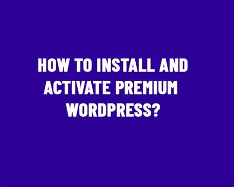 How To Install And Activate A Premium WordPress Theme Easy Step
