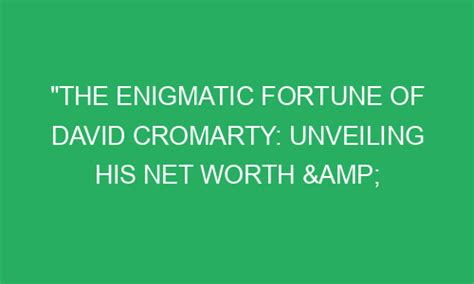 "The Enigmatic Fortune of David Cromarty: Unveiling His Net Worth ...