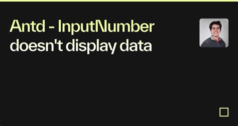 Antd Inputnumber Doesnt Display Data Codesandbox