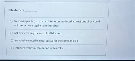 Solved Interferons Q Are Virus Specific So That An