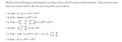 Solved Which Of The Following Transformations Are Linear Chegg