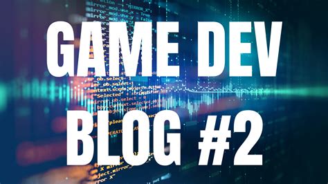 game dev blog 2 “final project” prototyping adj