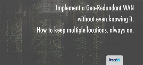 Build Out A Geo Redundant WAN Connect All Your Locations BrantTel
