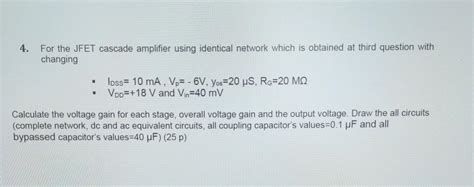Solved 4 For The Jfet Cascade Amplifier Using Identical