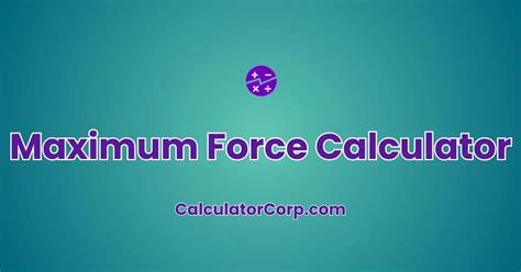 Maximum Force Calculator Estimate The Greatest Force An Object Can