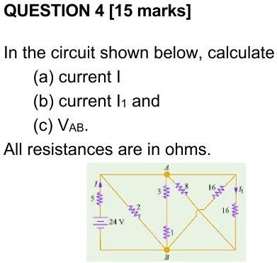 SOLVED: QUESTION 4 [15 marks] In the circuit shown below, calculate (a) current I (b) current I1 ...
