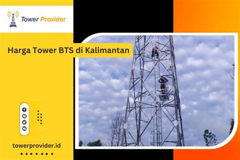 Harga Tower Bts Di Kalimantan