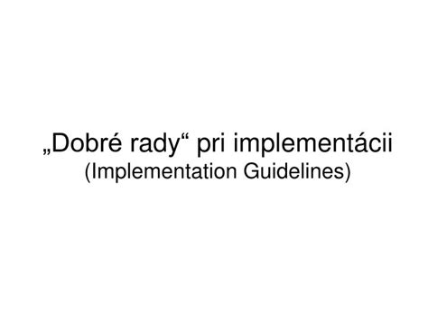 Ppt „dobré R Ady Pri Implement ácii Implementation Guidelines Powerpoint Presentation
