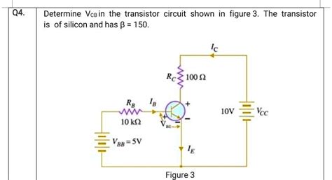 Q4 Determine Vcb In The Transistor Circuit Shown In Figure 3 The