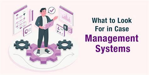 What To Look For In Case Management Systems