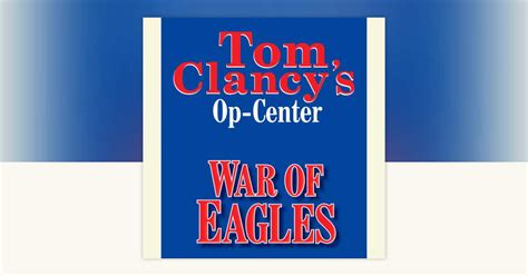 Tom Clancys Op Center 12 War Of Eagles By Tom Clancy Steve