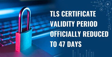 Ca Browser Forum Votes To Reduce Tls Certificate Validity Periods Jnr Management Posted On The