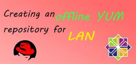 Creating An Offline YUM Repository In CentOS LinuxTechLab