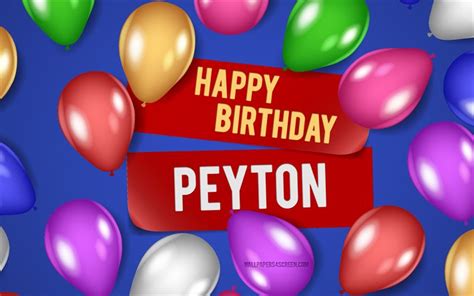 Download 4k Peyton Happy Birthday Blue Backgrounds Peyton Birthday Realistic Balloons