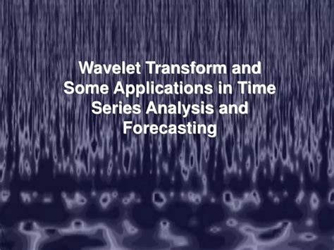Ppt Wavelet Transform And Some Applications In Time Series Analysis And Forecasting Powerpoint