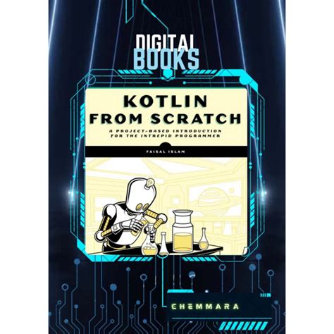 Kotlin From Scratch A Project Based Introduction For The Intrepid