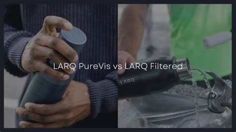 larq purevis vs filtered bottle which should you get