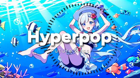 [ 𝐏𝐥𝐚𝐲𝐥𝐢𝐬𝐭 ]🎵future Bass Meets Hyperpop Fresh And Energetic🎵 Hyperpop Future Bass🎵 Ai Youtube