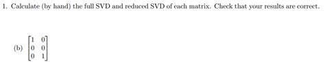 Solved 1 Calculate By Hand The Full Svd And Reduced Svd