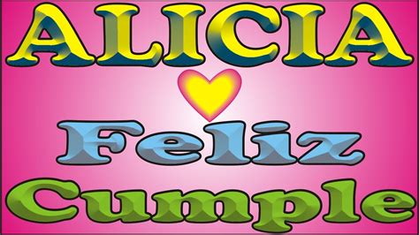 FELIZ CUMPLEAÑOS ALICIA - FELIZ CUMPLE DEDICADO - MAÑANITAS - YouTube