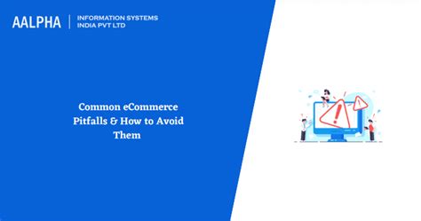 Common Ecommerce Pitfalls And How To Avoid Them 2024 Aalpha