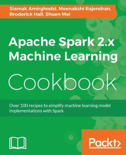 Apache Spark 2x Machine Learning Cookbook 9781783551606 Ebay