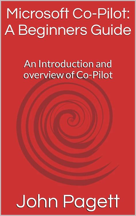 Microsoft Co Pilot A Beginners Guide An Introduction And Overview Of Co Pilot EBook Pagett