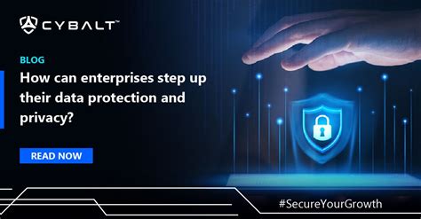 Cybalt On Linkedin How Can Enterprises Step Up Their Data Protection And Privacy