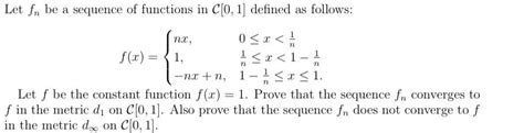 Solved Let fn be a sequence of functions in C[0,1] defined | Chegg.com