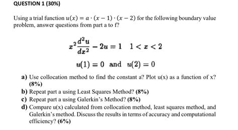 Solved Question 1 30 Using A Trial Function U X A X