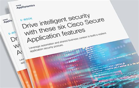 Drive Intelligent Security With These Six Cisco Secure Application