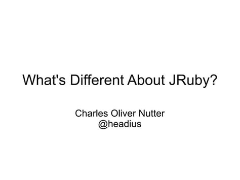 Jruby Whats Different Roro Melbourne October 2011 Ppt