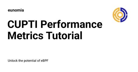 Cupti Performance Metrics Tutorial Eunomia