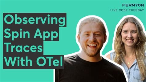 fermyon technologies on linkedin observing spin app traces with otel