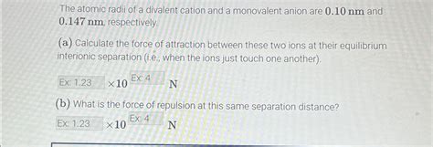 Solved The Atomic Radii Of A Divalent Cation And A