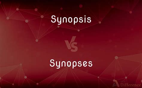 synopsis vs synopses — what s the difference