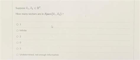 Solved Suppose V V R How Many Vectors Are In Span V V Chegg