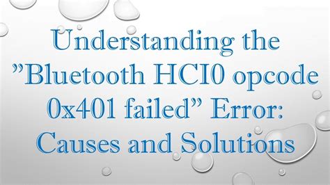 Understanding The Bluetooth Hci0 Opcode 0x401 Failed Error Causes And Solutions