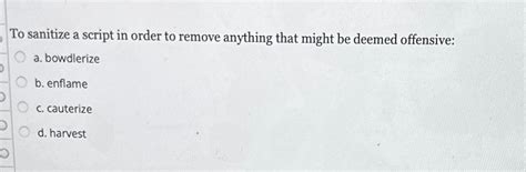 Solved To Sanitize A Script In Order To Remove Anything That