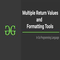 Multiple Return Values And Go Formatting Tools In Go Programming Language GeeksforGeeks Videos