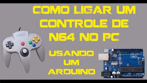 Como Conectar Um Controle De N64 No Pc Usando Um Arduino Youtube