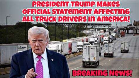 President Trump Makes Official Statement Affecting All Truck Drivers In