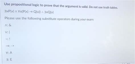 Solved Use Propositional Logic To Prove That The Argument Is