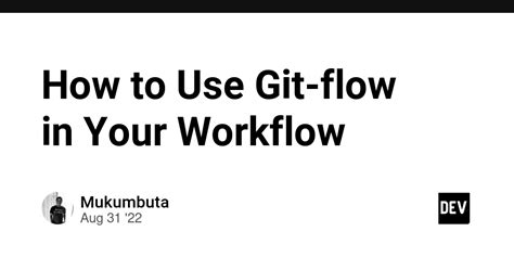 How To Use Git Flow In Your Workflow Dev Community
