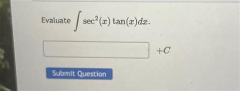 Solved ∫sec2 X Tan X Dx