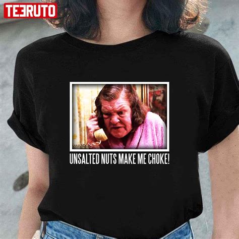 Unsalted Nuts Make Me Choke Throw Mama Unisex T Shirt Teeruto