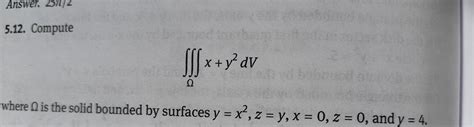 solved 5 12 compute ∭Ωx y2dv where Ω is the solid bounded